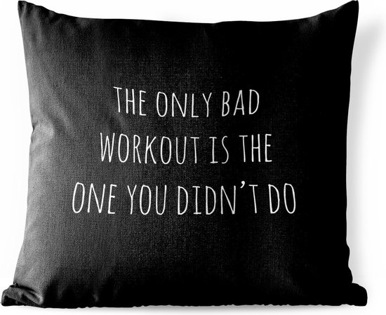 Tuinkussen - Engelse quote "The only bad workout is the one you didn't ...