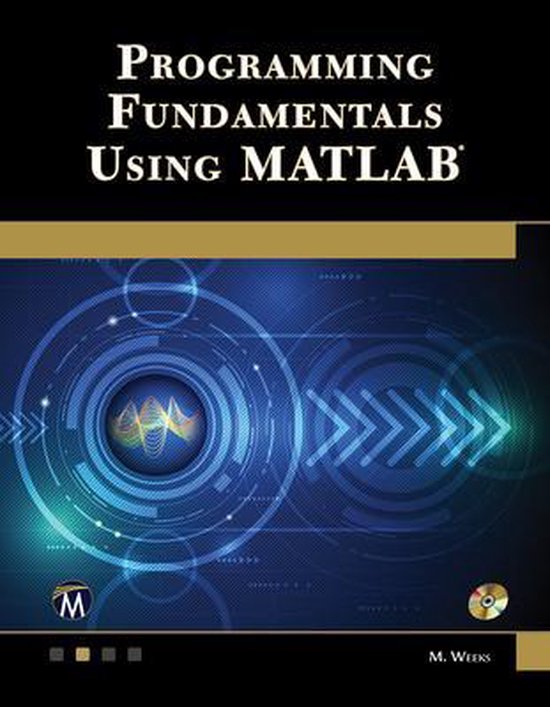 Programming Fundamentals Using Matlab | 9781683925552 | Michael Weeks | Boeken | bol.com