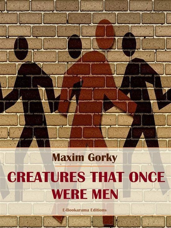 Creatures That Once Were Men (ebook), maxim gorky | 9788835832683 ...