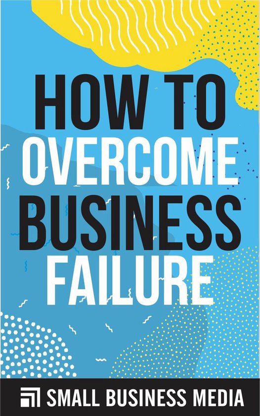 How To Overcome Business Failure (ebook), Small Business Media ...