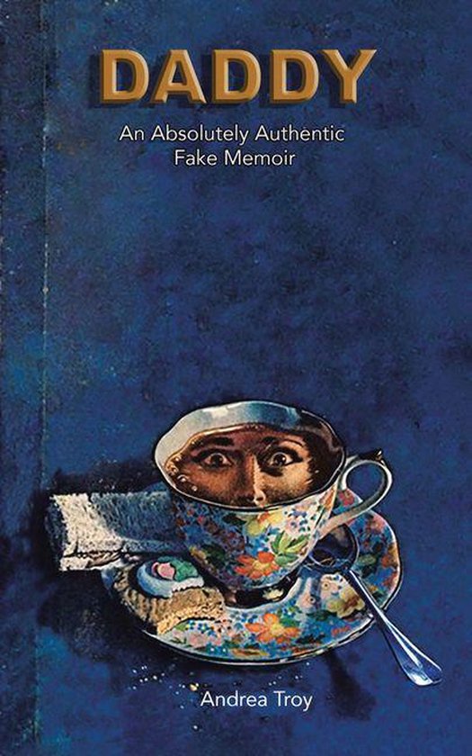 Daddy-An Absolutely Authentic Fake Memoir (ebook), Andrea Troy ...