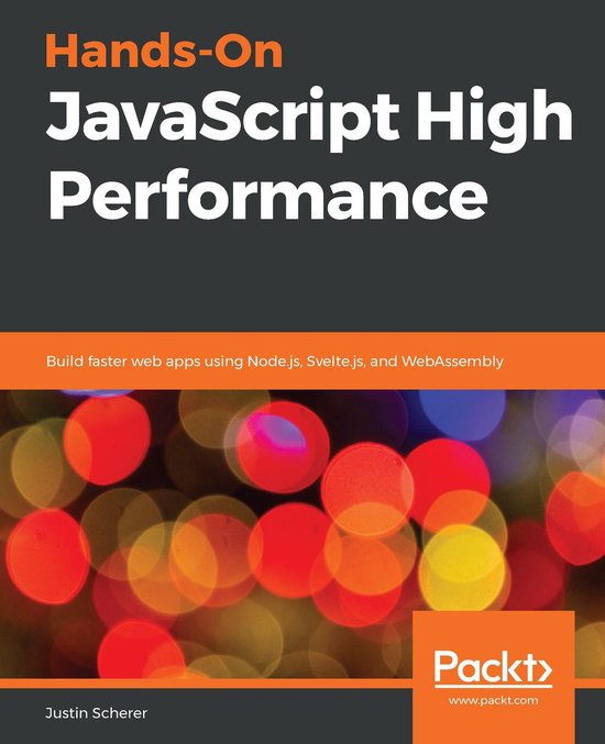 Hands-On JavaScript High Performance (ebook), Justin Scherer ...