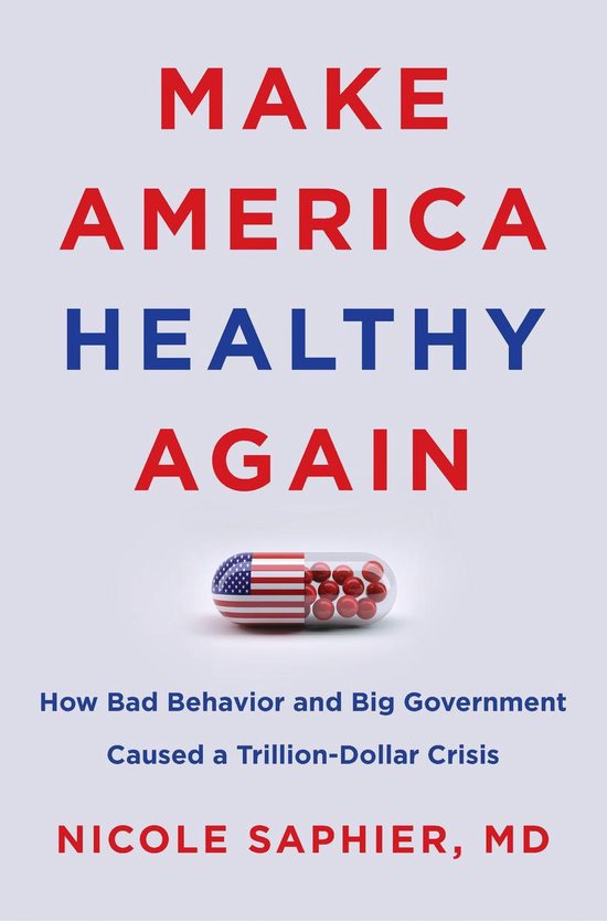 Make America Healthy Again (ebook), Nicole Saphier M.D. | 9780062961020 | Boeken | bol.com