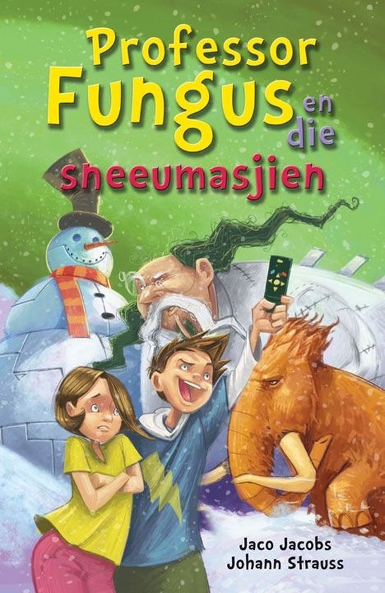 Professor Fungus - Professor Fungus en die sneeumasjien (ebook), Jaco ...