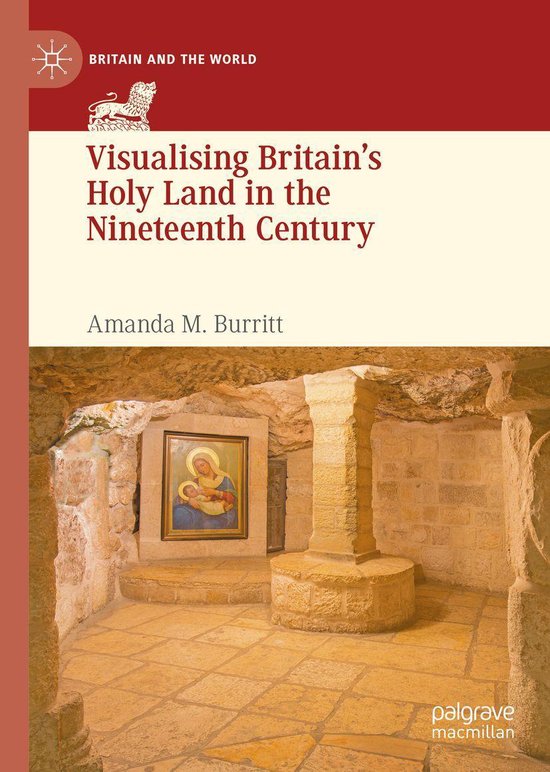 Britain and the World - Visualising Britain’s Holy Land in the Nineteenth Century... | bol.com