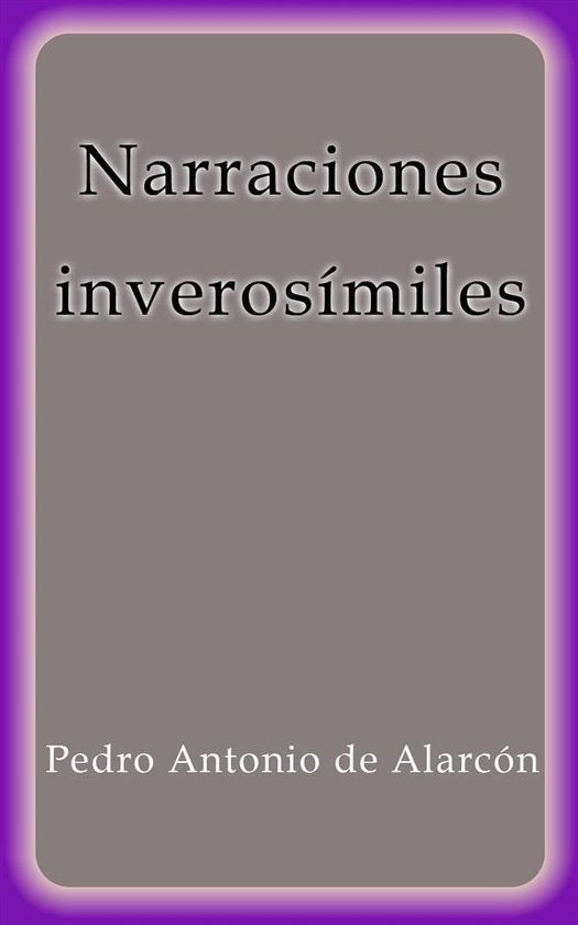 Narraciones inverosimiles (ebook), Pedro Antonio de Alarcón ...