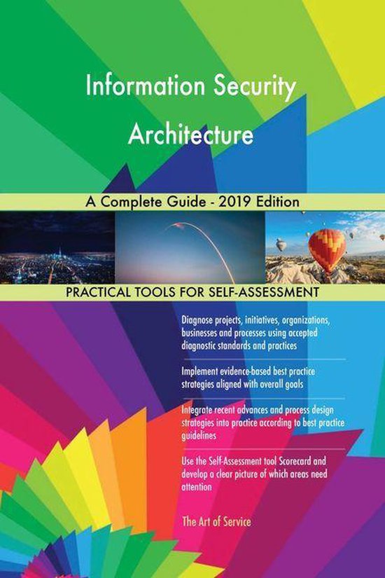 Information Security Architecture A Complete Guide - 2019 Edition (ebook), Gerardus... | bol.com