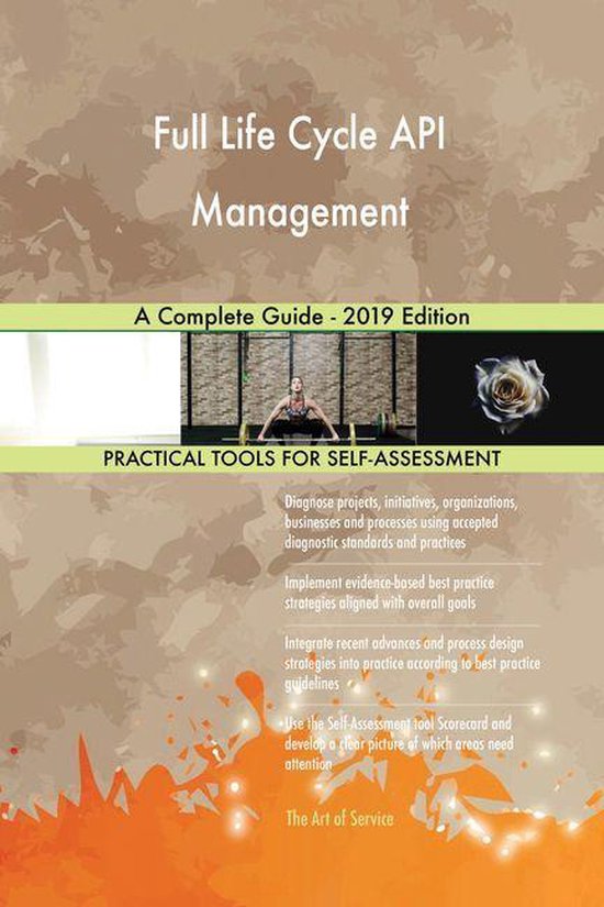 Full Life Cycle API Management A Complete Guide - 2019 Edition (ebook ...
