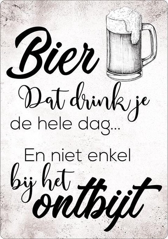Spreukenbordje: Bier Dat Drink Je De Hele Dag... En Niet Enkel Bij Het ...