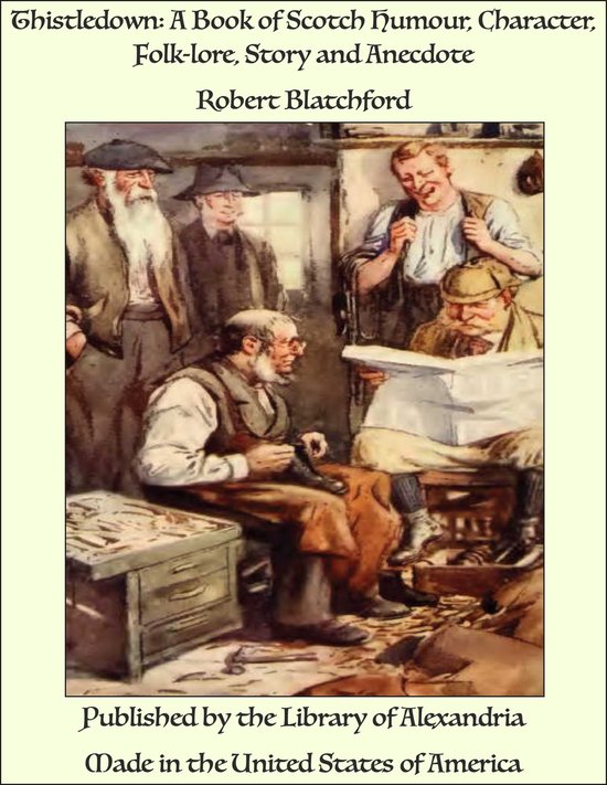 Thistledown: A Book of Scotch Humour, Character, Folk-lore, Story and ...