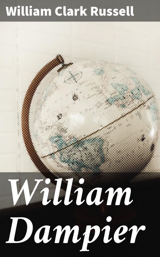 William Dampier (ebook), William Cla Russell | 4064066168049 | Boeken | bol