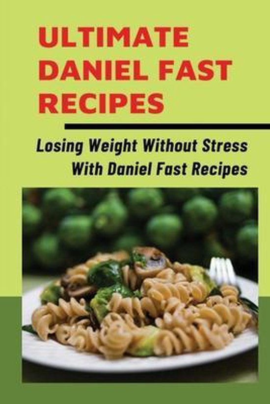 Ultimate Daniel Fast Recipes, Young Leffelman | 9798536997079 | Boeken ...