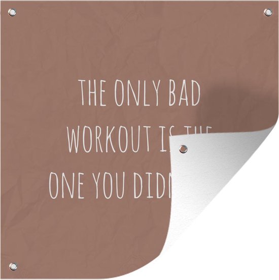 Tuinposters Engelse quote The only bad workout is the one you didn't do ...