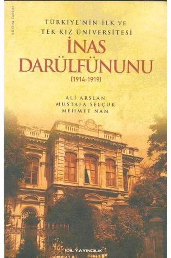 Türkiye'nin İlk ve Tek Kız Üniversitesi İnas Darülfünunu ... Türkiye'nin İlk ve Tek Kız Üniversitesi İnas Darülfünunu ...