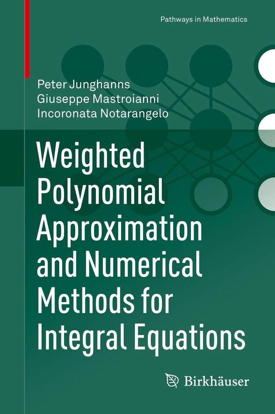 Pathways In Mathematics Weighted Polynomial Approximation And Numerical Methods For