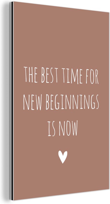 Wanddecoratie Metaal - Aluminium Schilderij - Engelse quote The best time for new... | bol.com