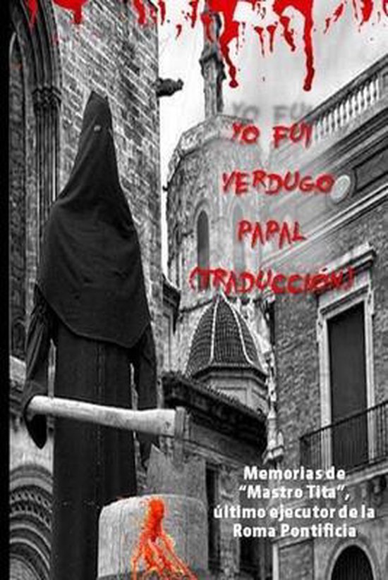 Anuarios del Crimen- Yo fui verdugo papal (traducción), Giovanni ...