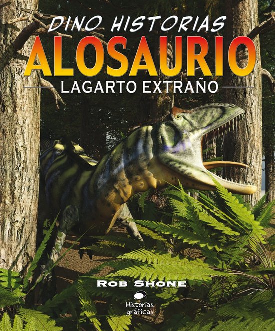 Dino-historias - Alosaurio. Lagarto extraño (ebook), Rob Shone ...