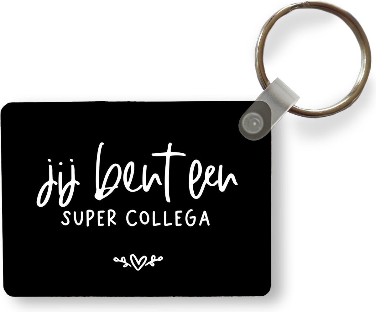 Sleutelhanger - Collega - Spreuken - Jij bent een super collega ...