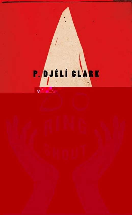 Ring Shout (ebook), P. Djeli Clark | 9781250767011 | Boeken | bol.com