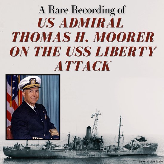 A Rare Recording of US Admiral Thomas H. Moorer on the USS Liberty Attack, Admiral... | bol