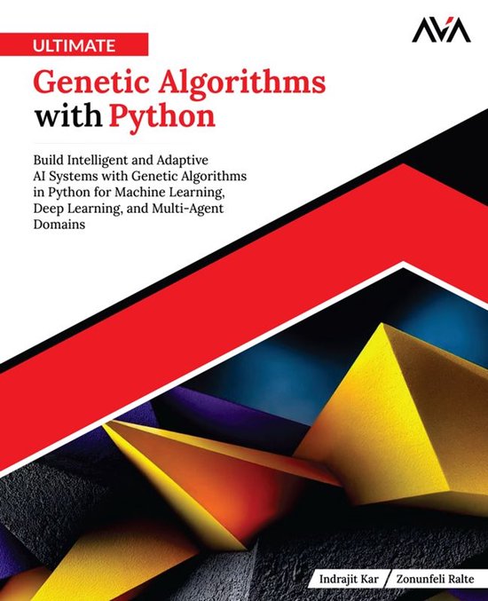 Ultimate Genetic Algorithms with Python (ebook), Indrajit Kar | 9789349888333 | Boeken | bol