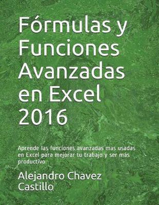 Formulas y Funciones Avanzadas en Excel 2016 | 9781521762363 | Alejandro Chavez... | bol.com