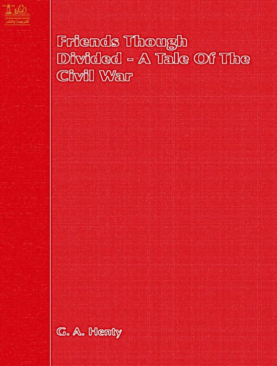 Friends Though Divided (ebook), G A Henty | 9780599543300 | Boeken ...
