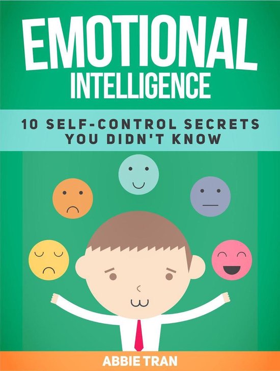 Emotional Intelligence: 10 Self-Control Secrets You Didn't Know (ebook ...