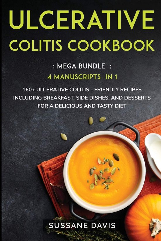 ULCERATIVE COLITIS COOKBOOK: MEGA BUNDLE - 4 Manuscripts in 1 - 160 ...