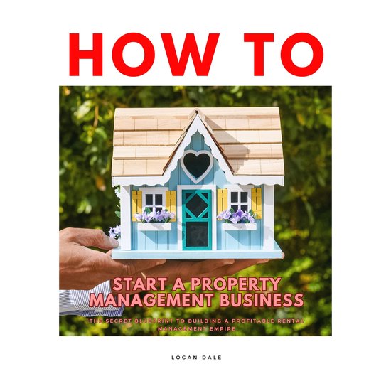 How to Start a Property Management Business: The Secret Blueprint to ...