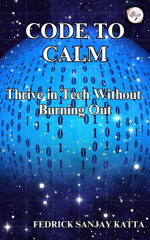 CODE TO CALM (Thrive in Tech Without Burning Out) (ebook), Fedrick ...