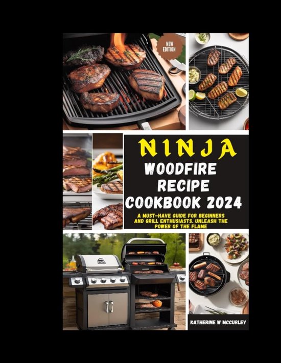 NINJA WOOD FIRE RECIPE COOKBOOK 2024: A Must-Have Guide for Beginners ...