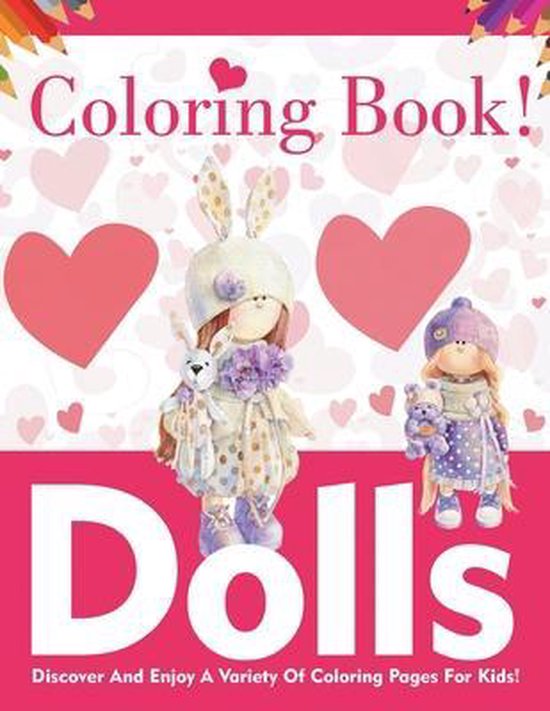 Dolls Coloring Book! Discover And Enjoy A Variety Of Coloring Pages For ...