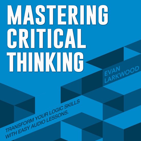 Mastering Critical Thinking, Evan Larkwood | 9798882457654 | Boeken | bol