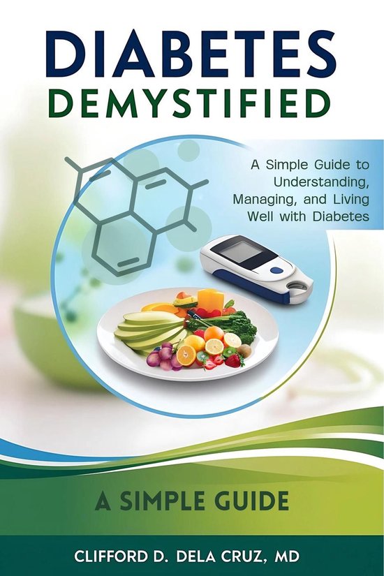 Diabetes Demystified: A Simple Guide to Understanding, Managing, and ...