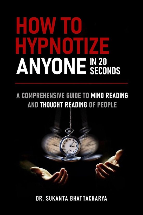 How to Hypnotize Anyone in 20 Seconds: A Comprehensive Guide to Mind ...