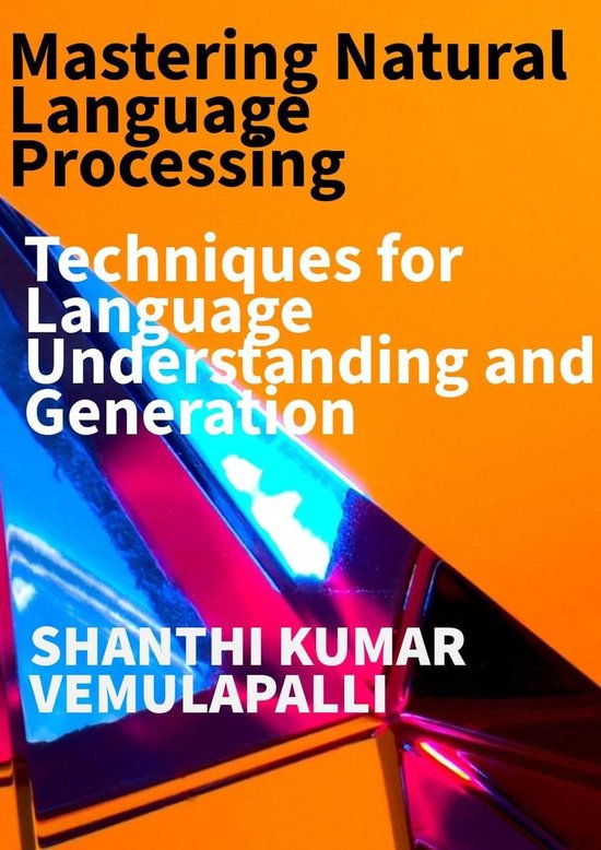 Mastering NLP: Techniques for Language Understanding and Generation (ebook), Shanthi... | bol
