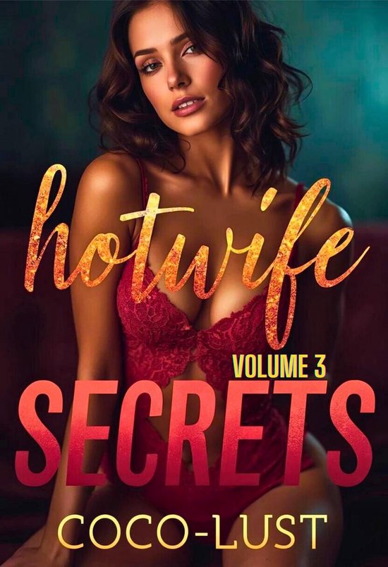 Hotwife Chronicles 3 - Hotwife Secrets Volume 3 (ebook), COCO LUST | 9798227333964 |... | bol