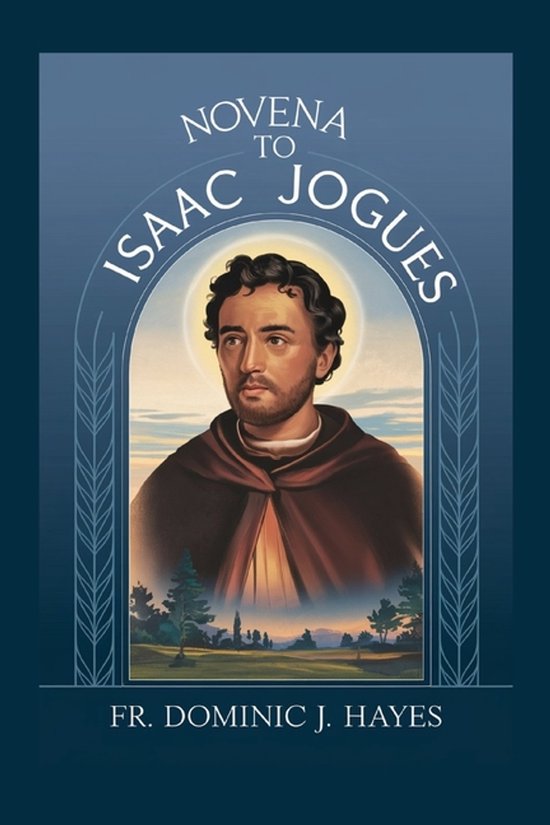 Novena To St. Isaac Jogues, Dominic J Hayes | 9798341490437 | Boeken | bol