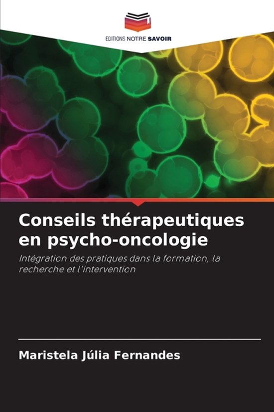 Conseils thérapeutiques en psycho-oncologie, Maristela Júlia Fernandes | 9786206867920... | bol