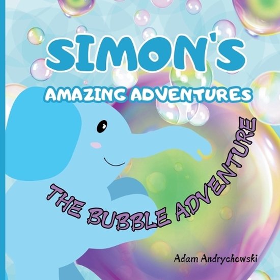 Simon's Amazing Adventures- SIMON'S Amazing Adventures The Bubble ...