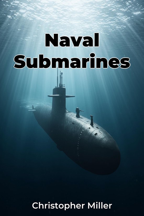 Naval Submarines (ebook), Christopher Miller | 9788235273079 | Boeken | bol