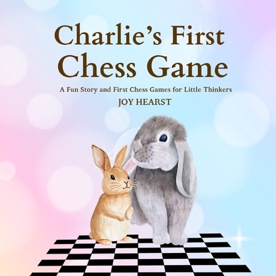 Charlie's First Chess Game, Joy Hearst | 9798315477068 | Boeken | bol