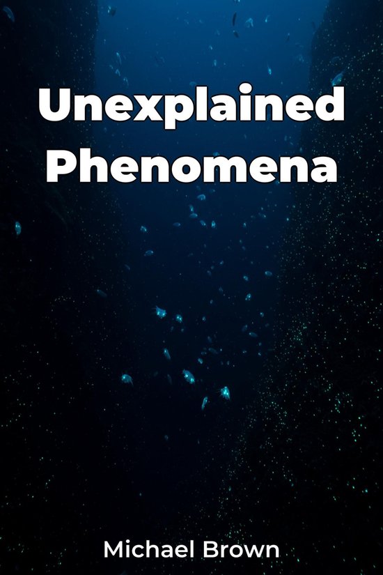 Unexplained Phenomena (ebook), Michael Brown | 9788235291592 | Boeken | bol
