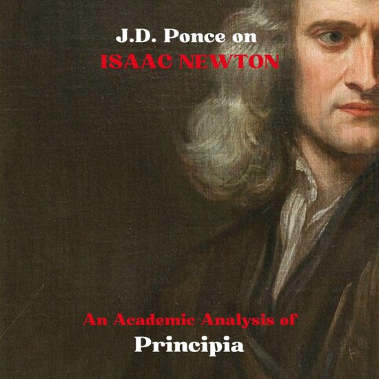 J.D. Ponce on Isaac Newton: An Academic Analysis of Principia, J.D. Ponce |... | bol