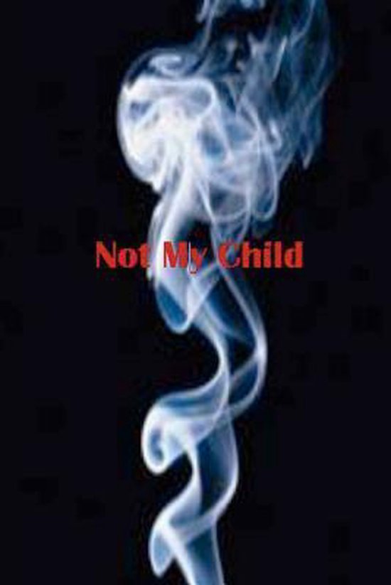 Not My Child | 9781478272922 | Ms Smith | Boeken | bol.com