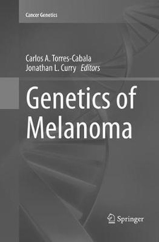 Cancer Genetics- Genetics of Melanoma | 9781493980765 | Torres-Cabala ...