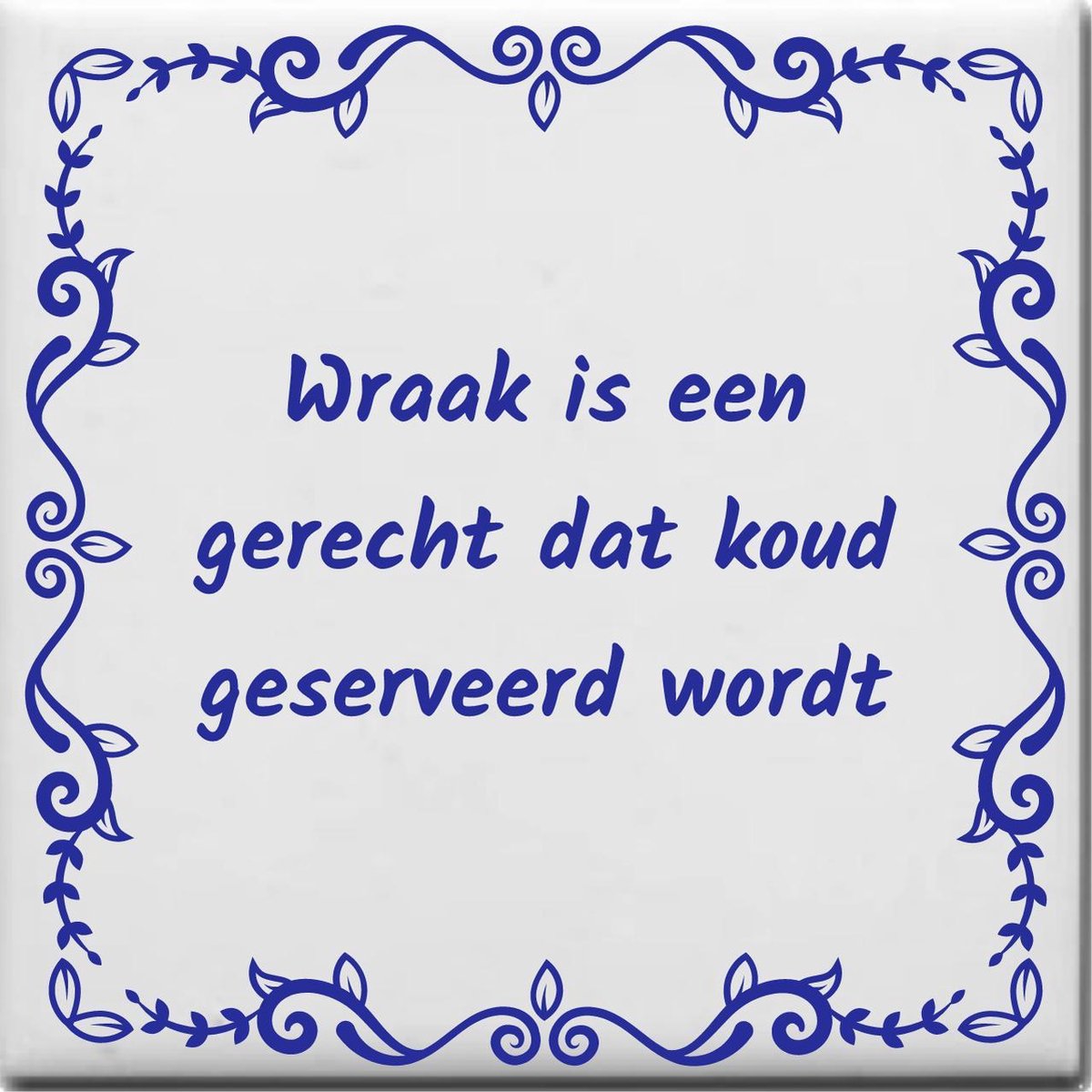 Wijsheden tegeltje met spreuk over Overig: Wraak is een gerecht dat koud geserveerd wordt | bol.com