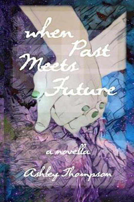 When Past Meets Future: A Novella, Ashley Thompson | 9781520428796 | Boeken | bol.com